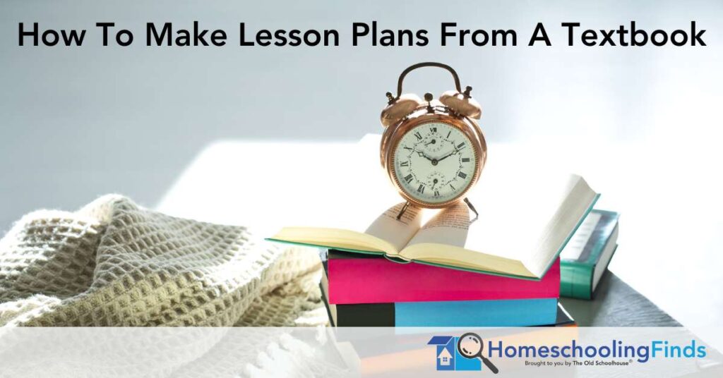 How To Make Lesson Plans From A Textbook - HomeschoolingFinds.com
