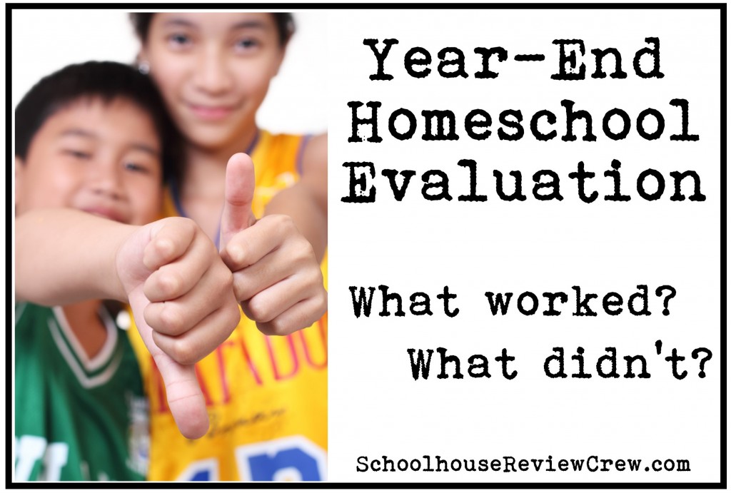 Year-End Homeschool Evaluation - What worked? What didn't ...